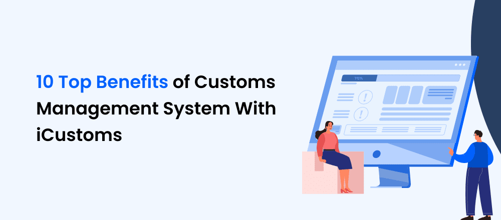 10 Top Advantages of Customs Management System - iCustoms