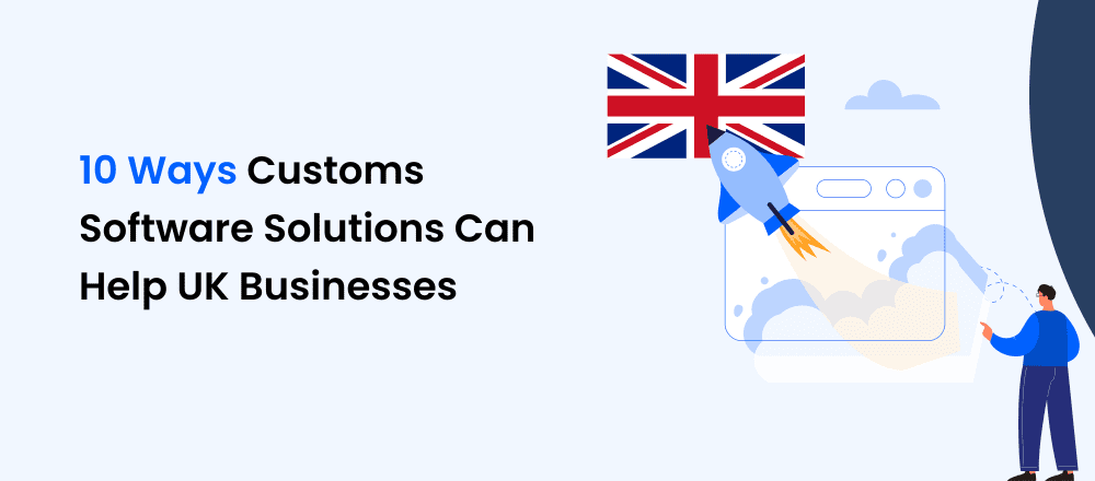 10 Ways Customs Software Solutions Aids Businesses