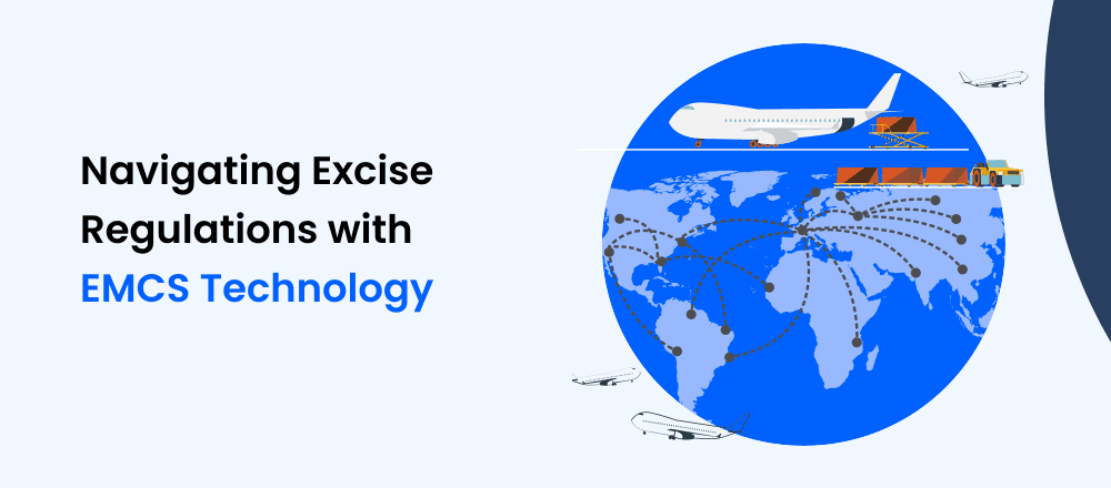 Mastering Excise Regulations with EMCS Technology - iCustoms