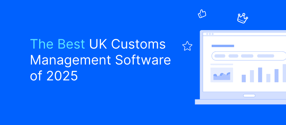 Top UK's Customs Management Software: Buyer's Guide