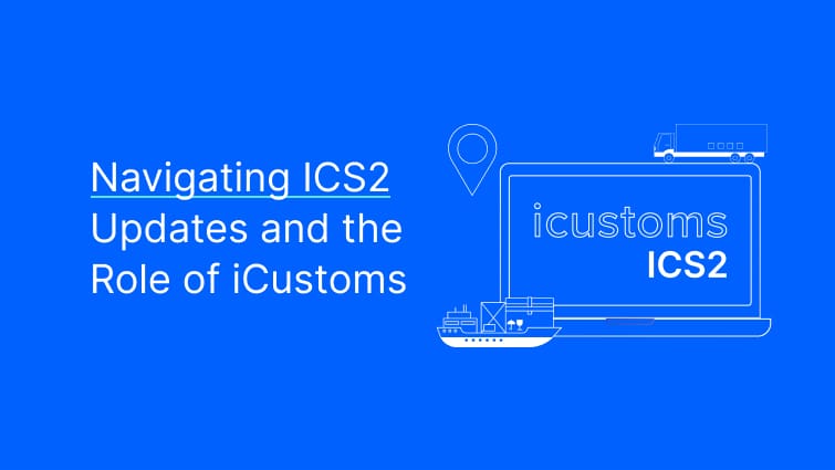 ICS2 Updates: Better Understanding with iCustoms' Advice