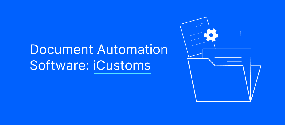 Document Automation Software: Automates Customs Procedures