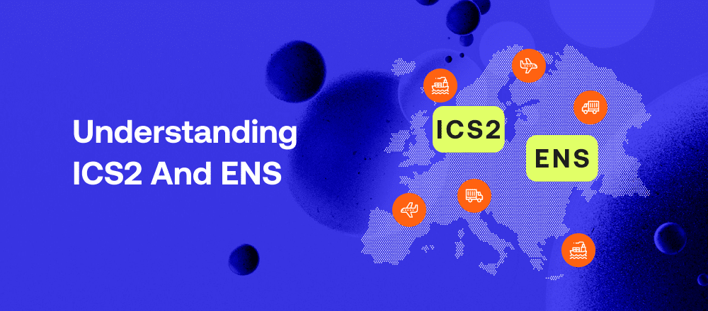 Enhance EU Imports Security with ICS2 and ENS - iCustoms